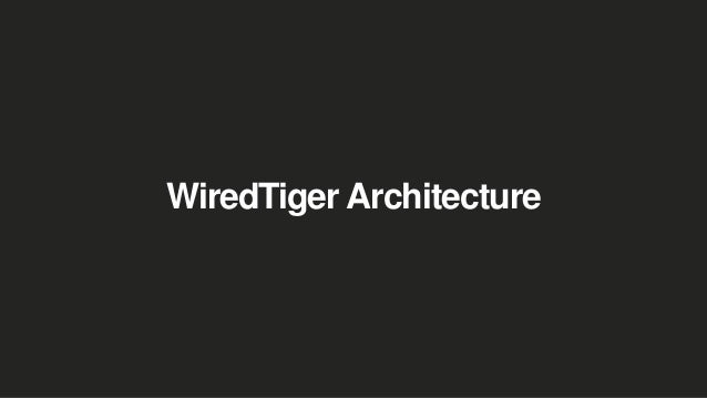 Mongodb World 2015 A Technical Introduction To Wiredtiger