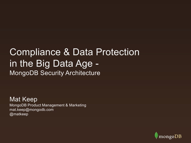 Webinar: Compliance and Data Protection in the Big Data Age: MongoDB ...