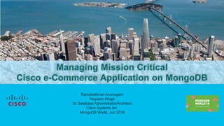 MongoDB World 2018: Managing a Mission Critical eCommerce Application on MongoDB: Architecture ...