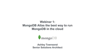 MongoDB Atlas - the best way to run MongoDB in the cloud 1 | PPT