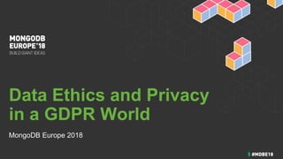 Digital Ethics and Privacy in a GDPR World | PPT