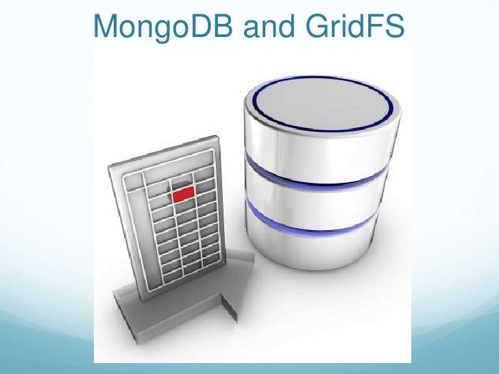 MongoDB GridFS : Database File Storage MongoDB GridFS : Database File Storage