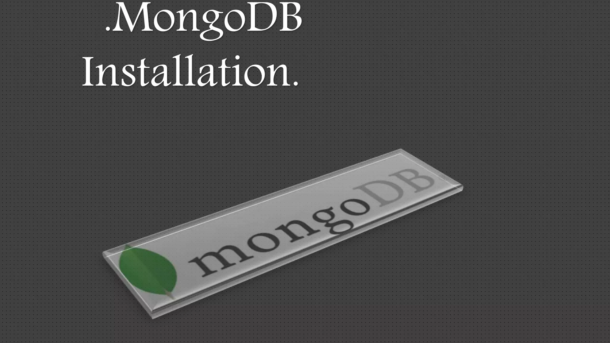 Mongo Db Introduction And Installation On Windows Ppt