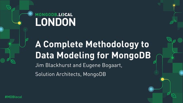 MongoDB .local London 2019: A Complete Methodology to Data Modeling for ...