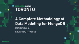 MongoDB .local Toronto 2019: A Complete Methodology of Data Modeling for MongoDB | PPT