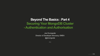 Beyond the Basics 4: How to secure your MongoDB database | PPT