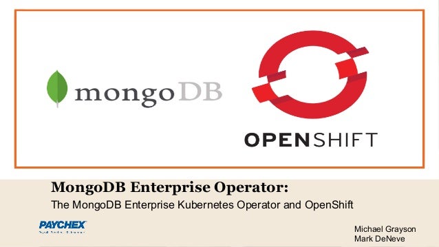 MongoDB World 2019: Using the MongoDB Enterprise Kubernetes Operator MongoDB World 2019: Using the MongoDB Enterprise Kubernetes Operator