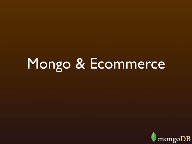 MongoDB and Ecommerce : A perfect combination | PPT