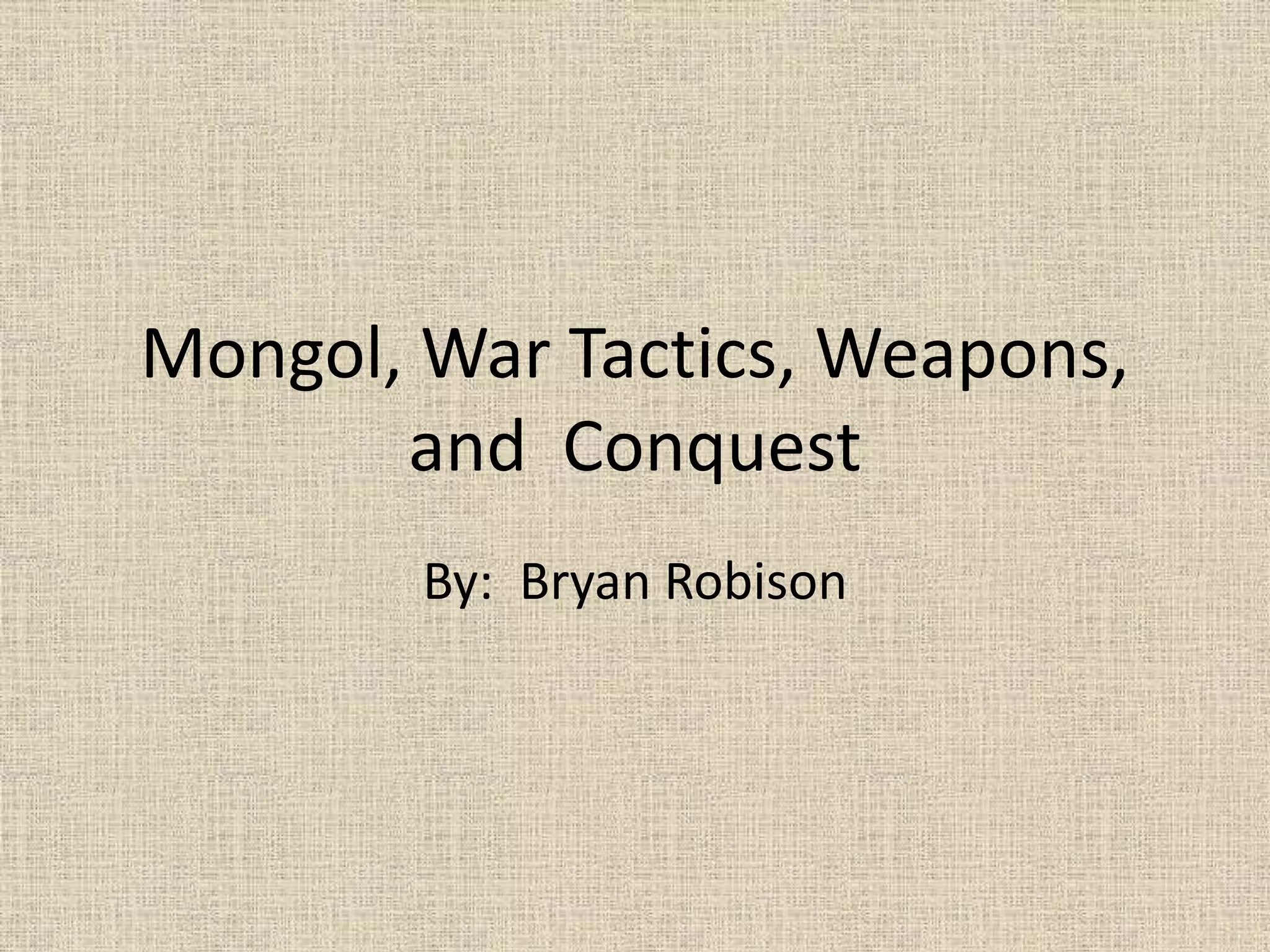 Mongol, war tactics, weapons, and | PPTX