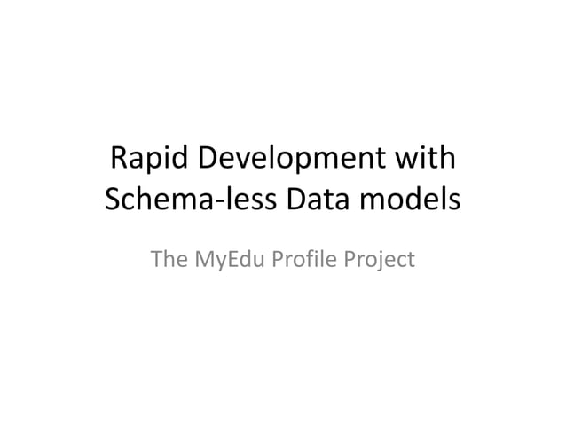Rapid Development with Schemaless Data Models | PPT