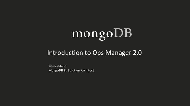 An Introduction to MongoDB Ops Manager | PPT