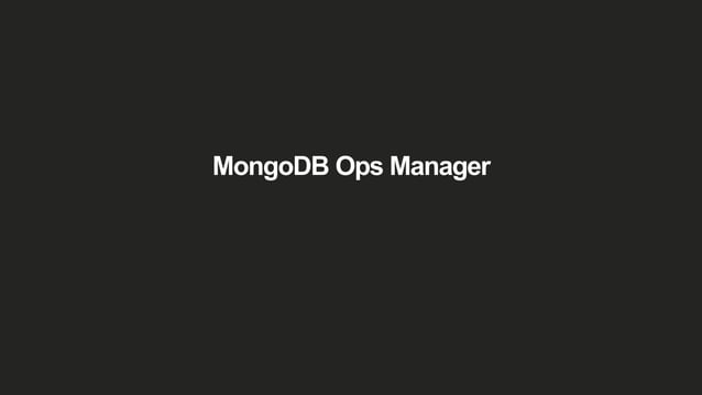 An Introduction to MongoDB Ops Manager | PPT