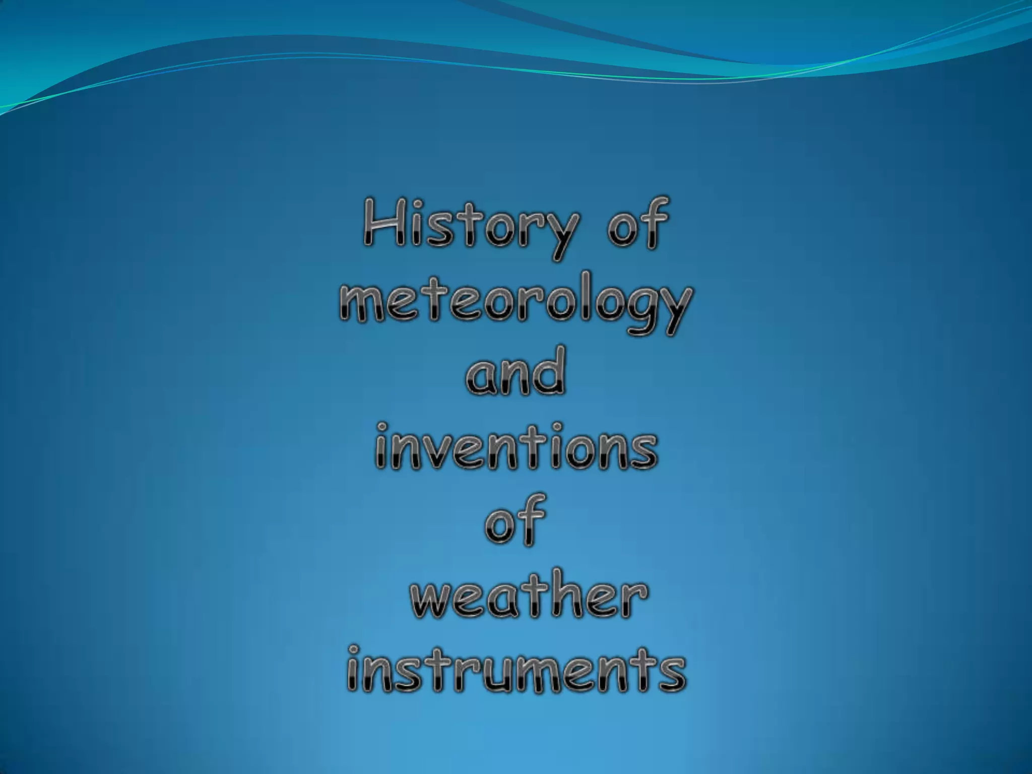 history of meteorology and wether instuments | PPTX