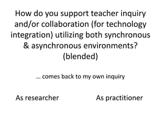Self-directed teacher inquiry: exploring the dynamics of synchronous ...