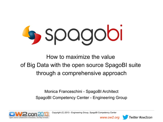 How to maximize the value of Big Data with SpagoBI suite through a comprehensive approach ...
