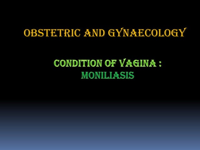 Moniliasis | PPTX | Skin and Dermatology | Diseases and Conditions