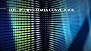 Monitor-and-support-data-conversion 1 1.pptx