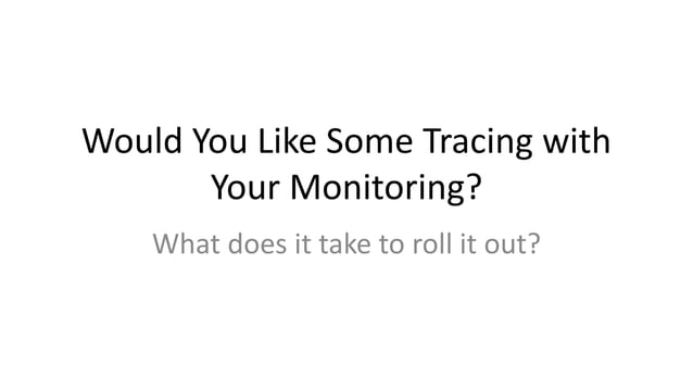 Distributed Tracing at UBER Scale: Creating a treasure map for your monitoring data | PPT
