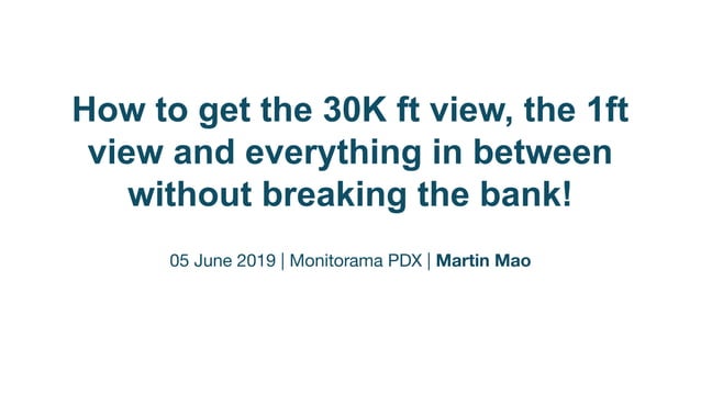 Monitorama 2019 PDX - Martin Mao | PPT