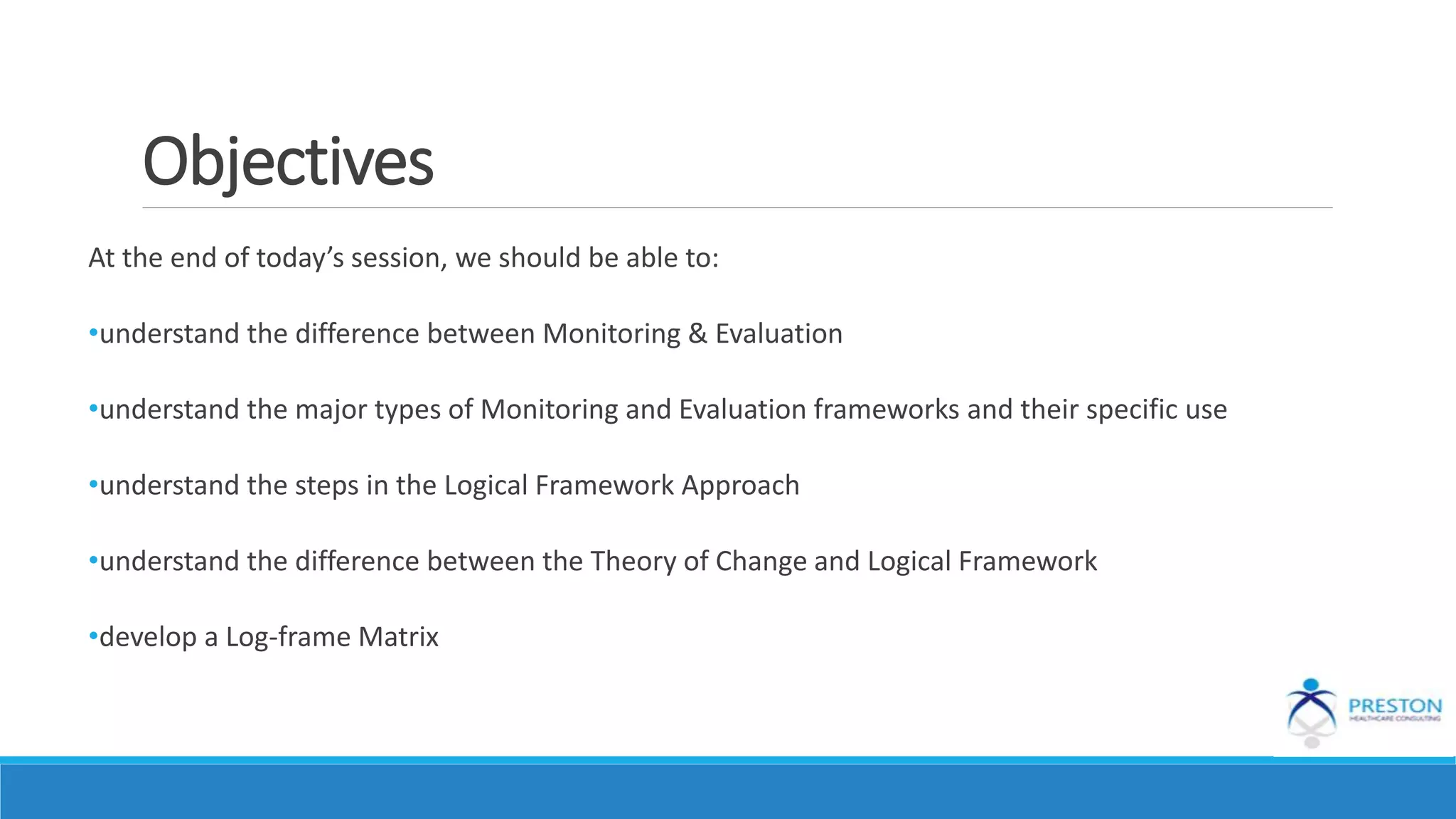 Monitoring and evaluation frameworks logical framework | PPTX