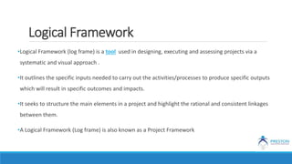Monitoring and evaluation frameworks logical framework | PPTX