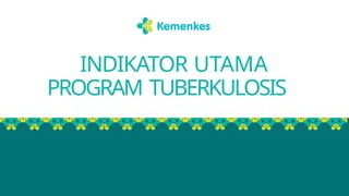 Monitoring dan Analisis Indikator Utama TBC di Fasyankes.pptx
