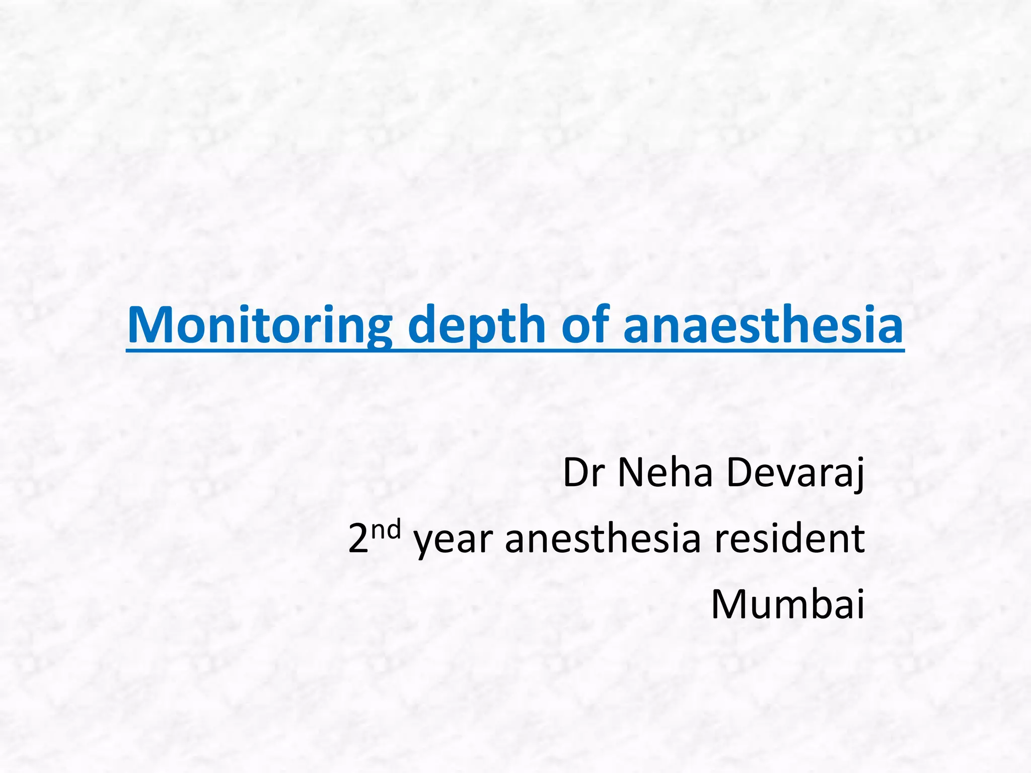 Monitoring depth of anaesthesia | PPTX