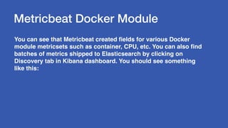 Monitoring Docker Containers with Metricbeat, Elasticsearch, and Kibana | PDF