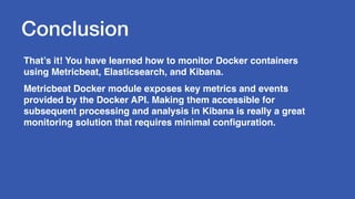 Monitoring Docker Containers with Metricbeat, Elasticsearch, and Kibana | PDF