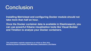 Monitoring Docker Containers with Metricbeat, Elasticsearch, and Kibana | PDF
