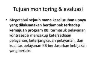 Monitoring & evaluasi dalam pelayanan kb | PPTX