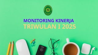 Monitoring Kinerja TRIWULAN I 2025 PA DUMAI.pptx
