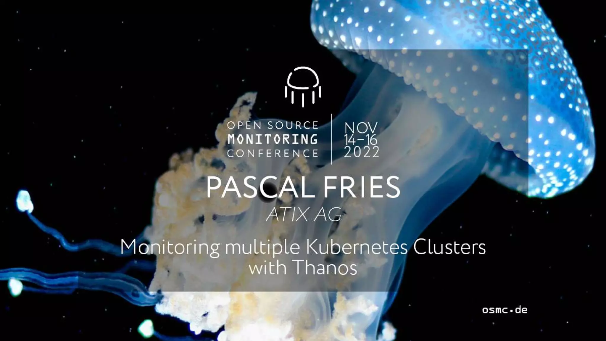 Osmc 2022 Monitoring Multiple Kubernetes Clusters With Thanos By