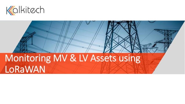 Monitoring MV& LV Distribution assets using LoRaWAN | PPT