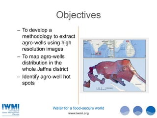 Monitoring spread of Agro wells in Jaffna using hi-resolution images | PPTX