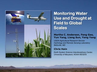 Monitoring Water Use and Drought at Field to Global Scales, Chris Hain ...