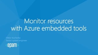 Monitor resources with azure embedded tools | PPT