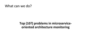 Monitoring microservice applications: An SRE’s perspective | PPT