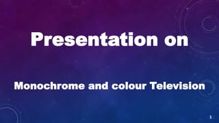 Monochrome and Color Television.pptx