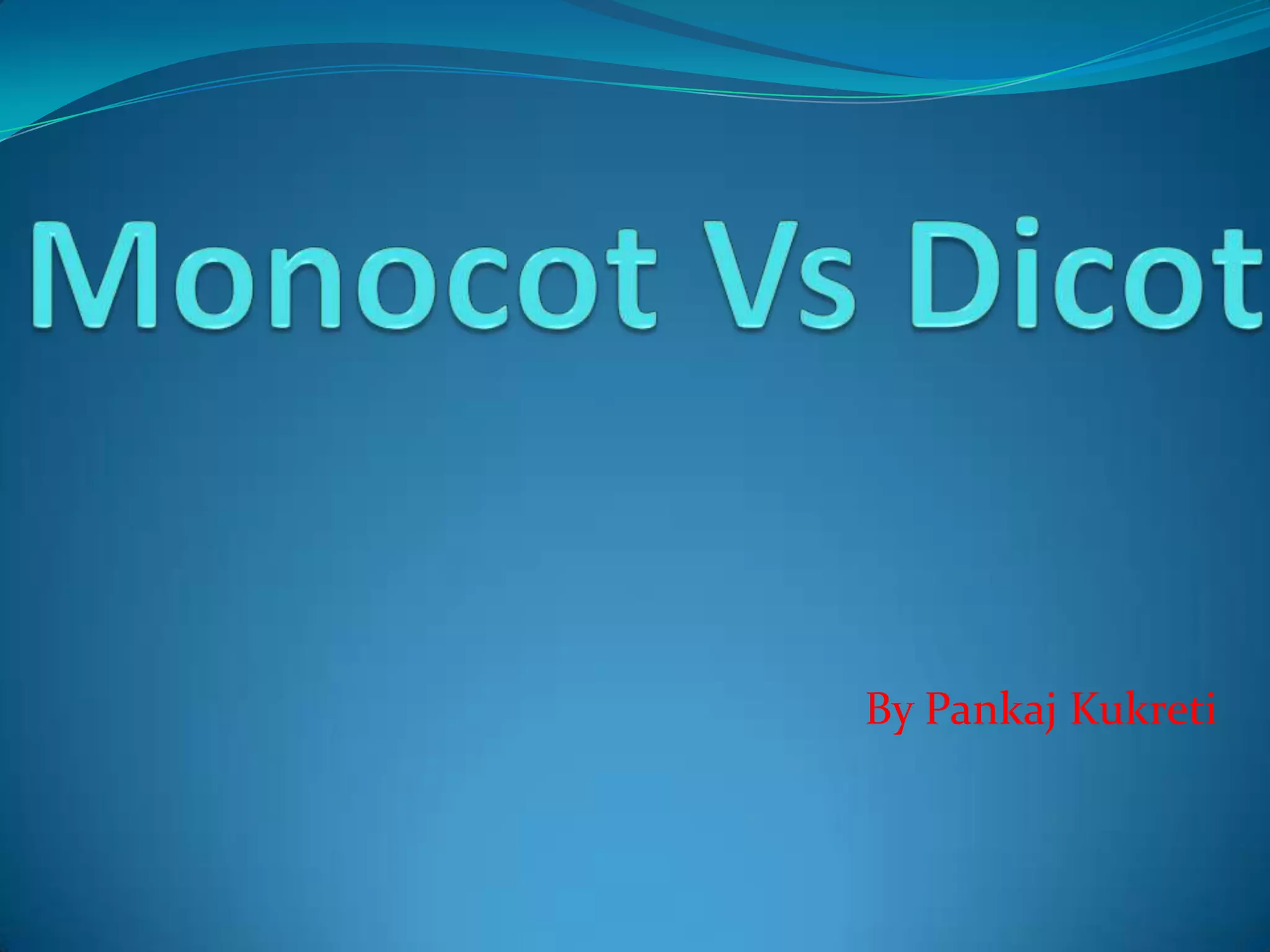 Monocot vs Dicot | PPTX