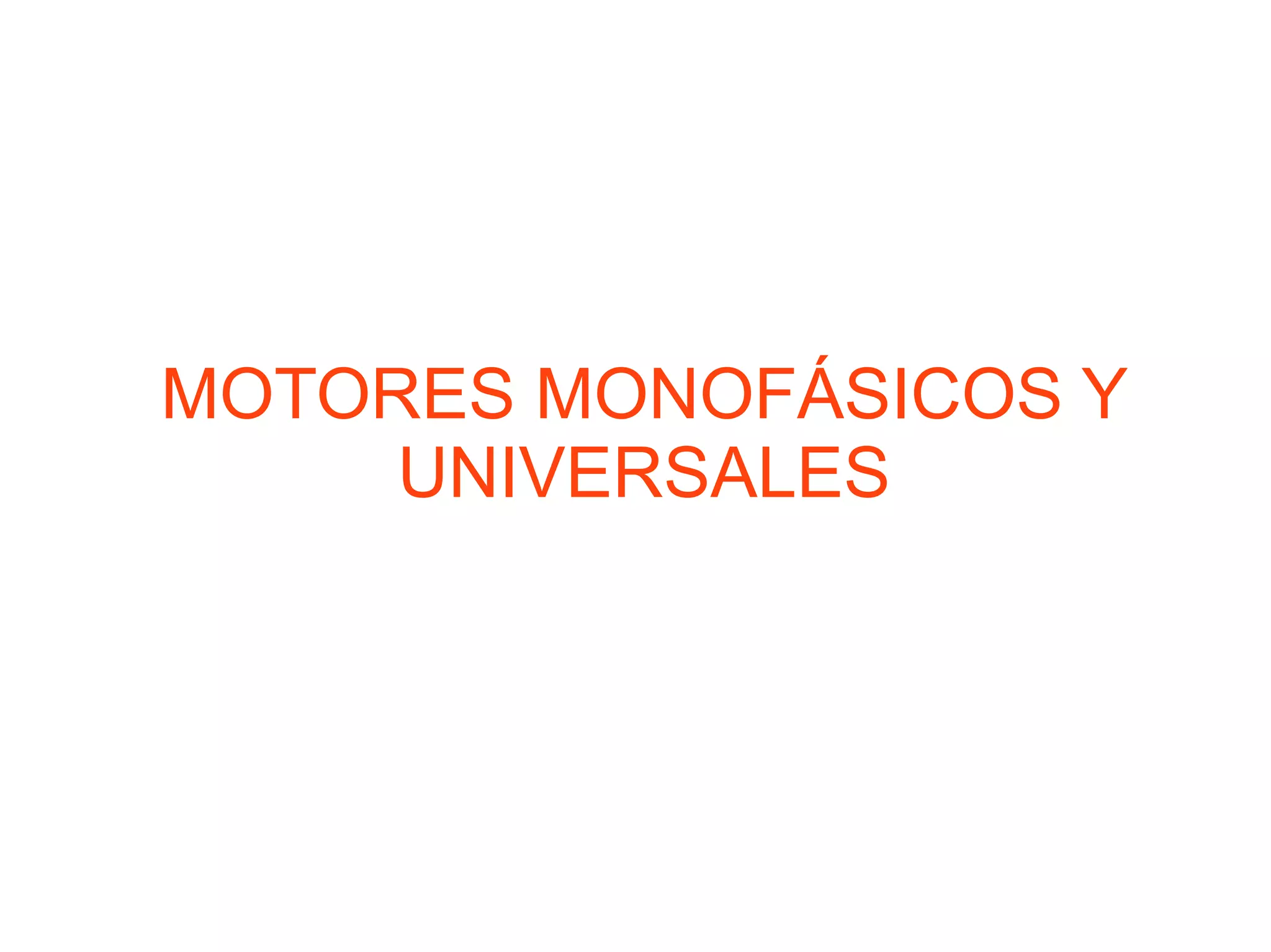Motores Monofasicos y universales | PPT