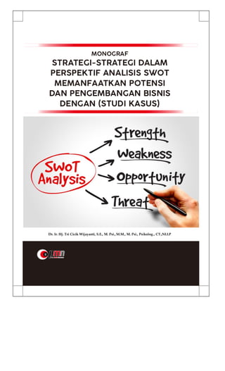 MONOGRAF STRATEGI-STRATEGI DALAM PERSPEKTIF ANALISIS SWOT MEMANFAATKAN POTENSI DAN PENGEMBANGAN ...