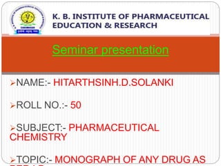 Monograph of any drug as per i.p | PPTX
