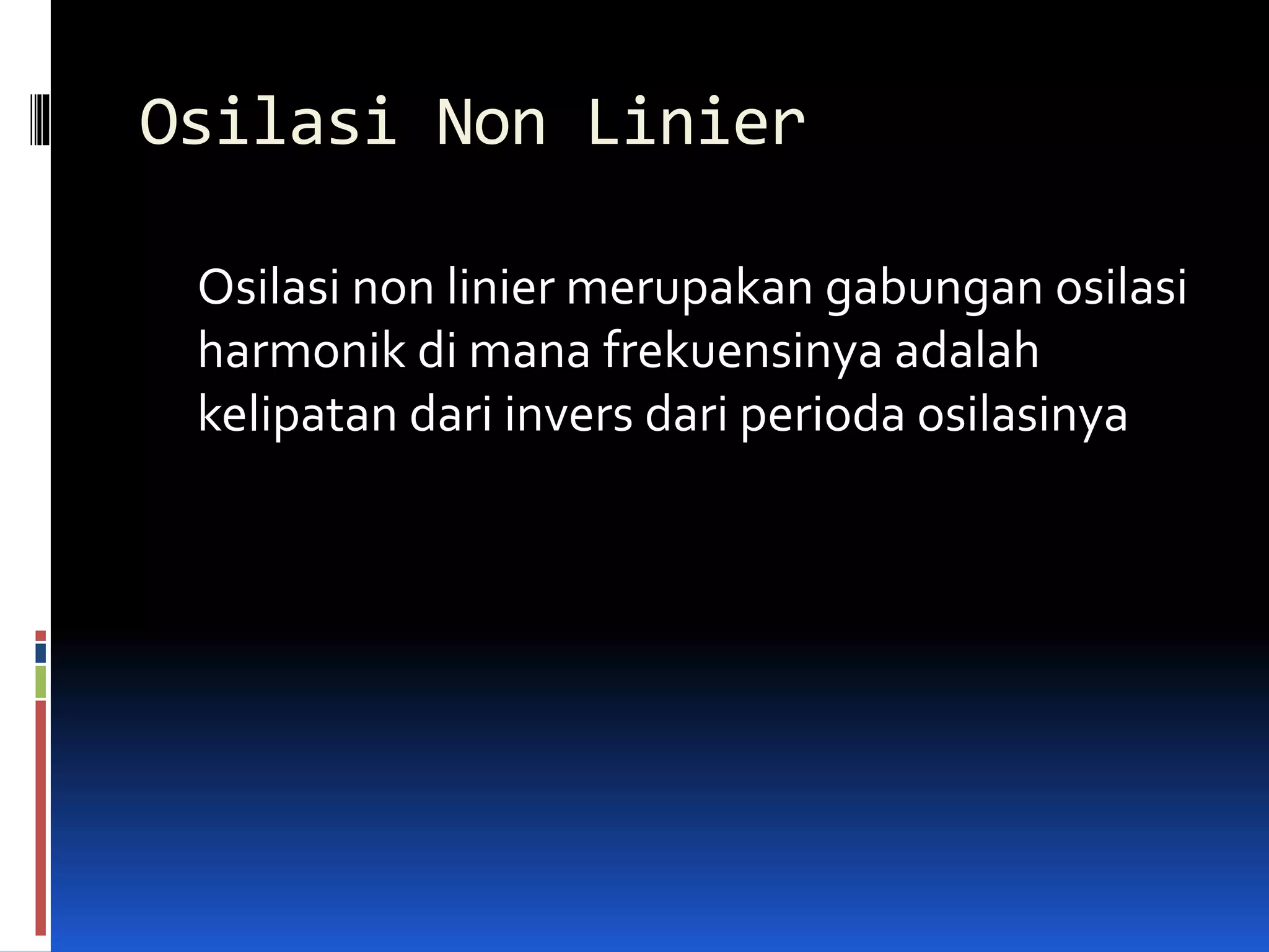 Monoharmonis osilasi nonlinier dan metode linierisasi harmonis sistem ...
