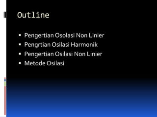 Monoharmonis osilasi nonlinier dan metode linierisasi harmonis sistem ...