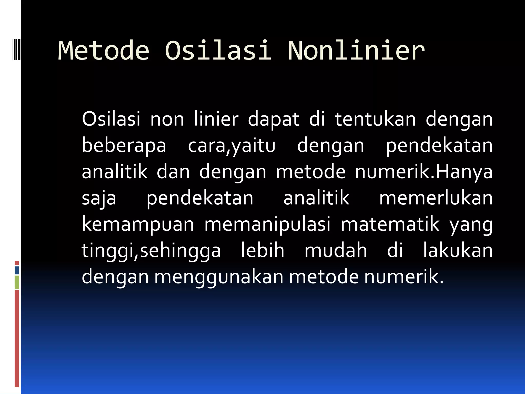 Monoharmonis osilasi nonlinier dan metode linierisasi harmonis sistem ...