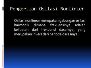 Monoharmonis osilasi nonlinier dan metode linierisasi harmonis sistem ...