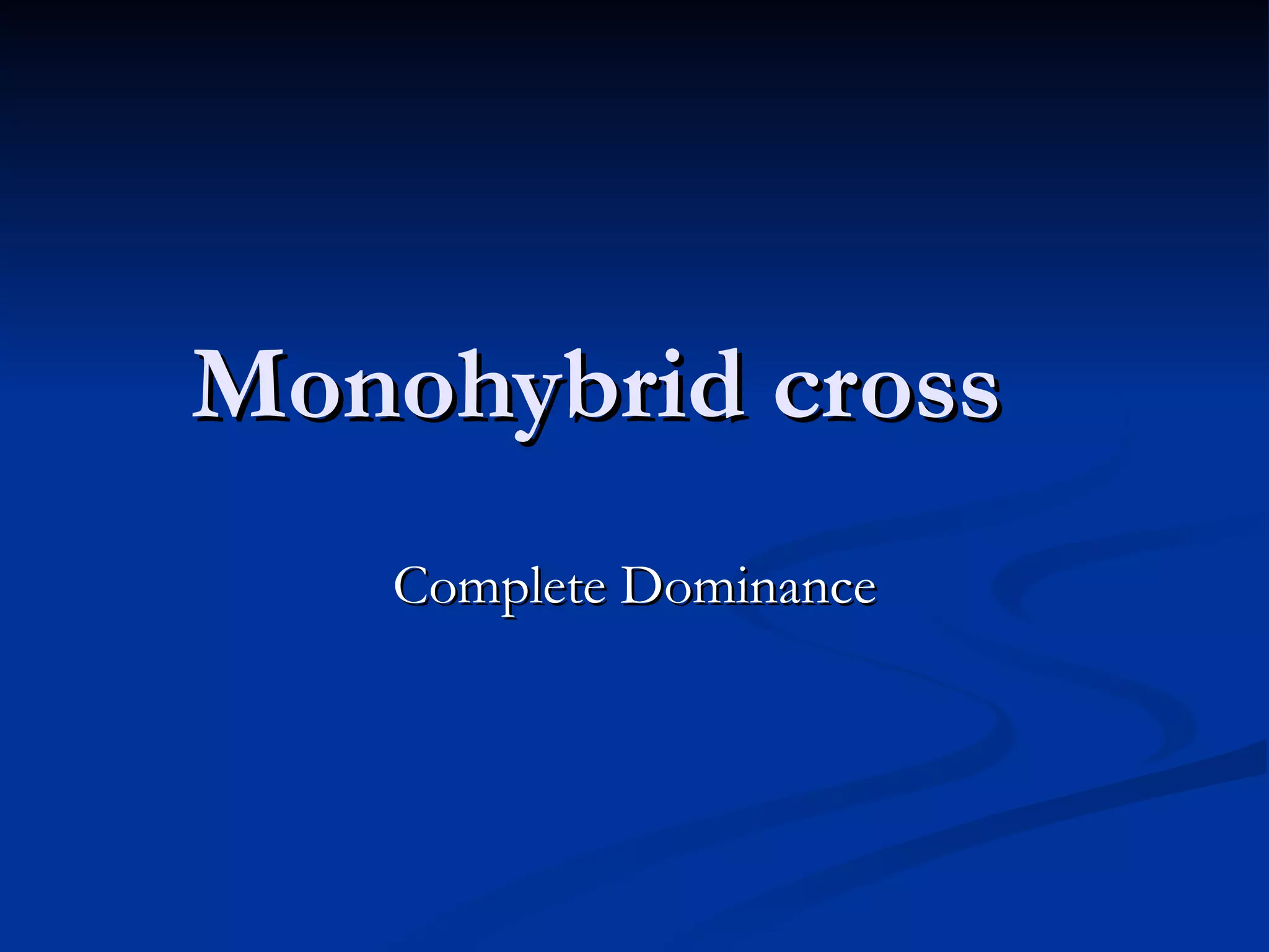 Monohybrid Cross Complete Dominance | PPT