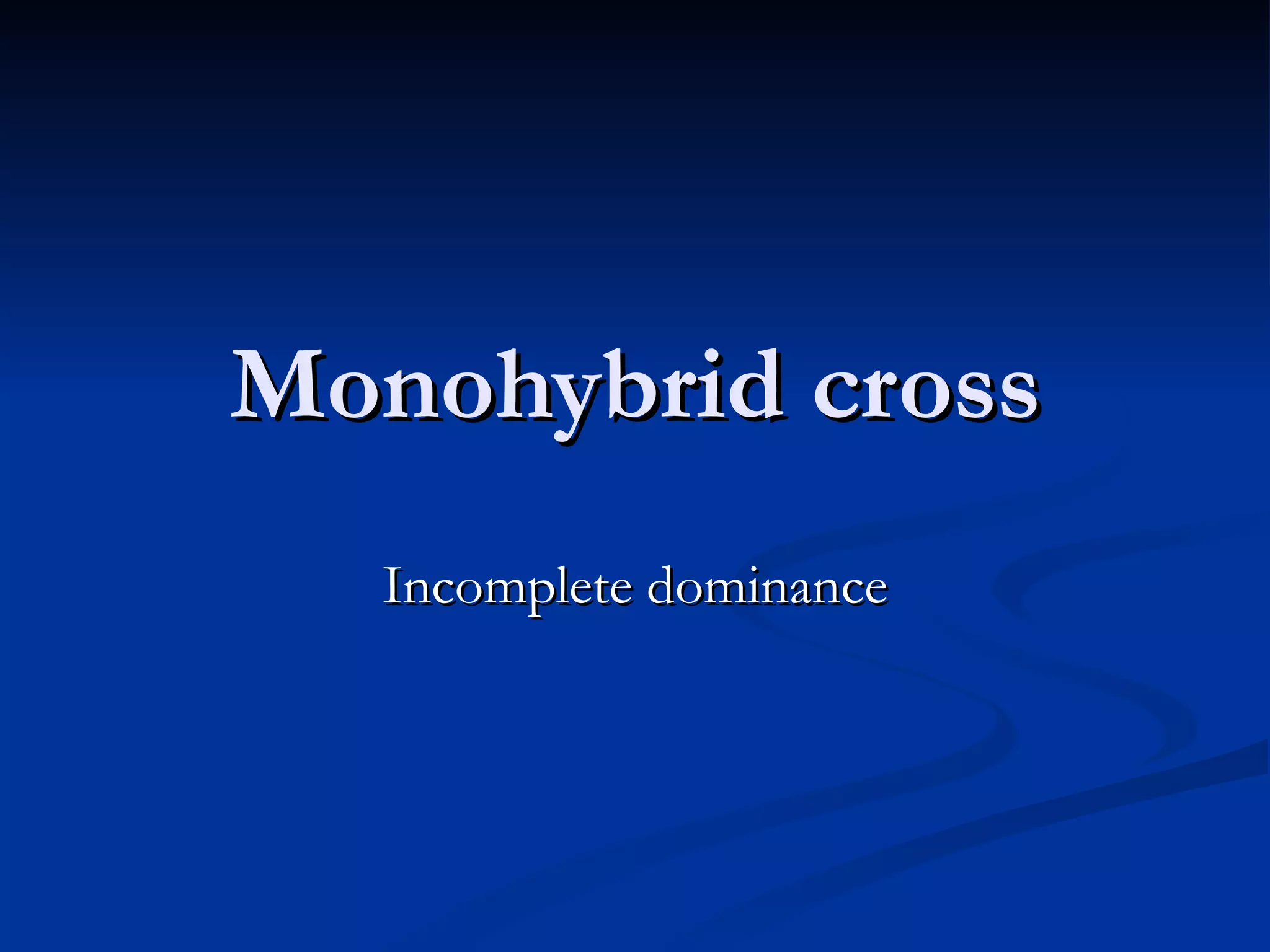 Monohybrid Cross Incomplete Dominance | PPT