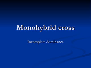 Monohybrid Cross Incomplete Dominance | PPT